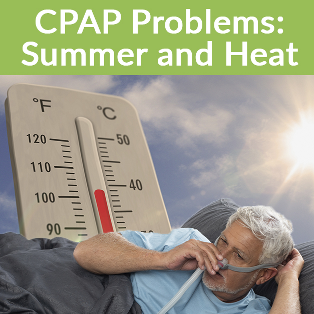 Common CPAP Problems & Solutions | Summer and Heat - Easy Breathe