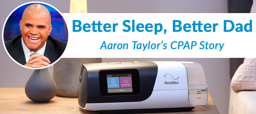 From Sleep Apnea to Super Dad: Aaron Taylor's CPAP Success Story - Easy ...