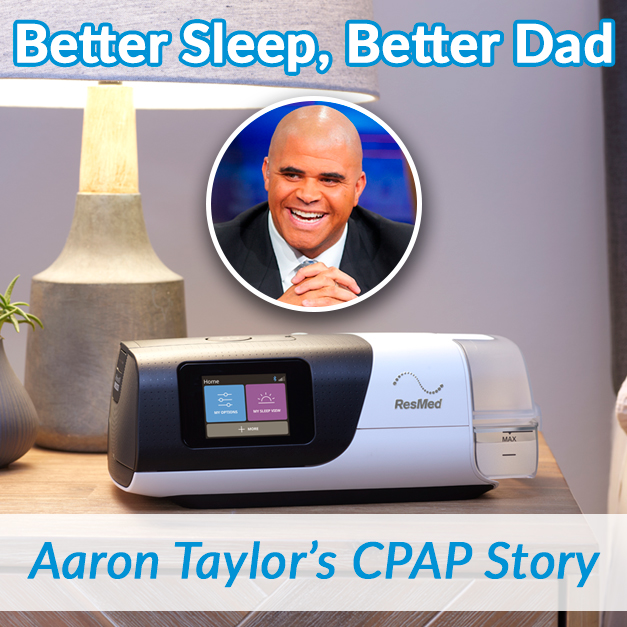 From Sleep Apnea to Super Dad: Aaron Taylor's CPAP Success Story - Easy ...